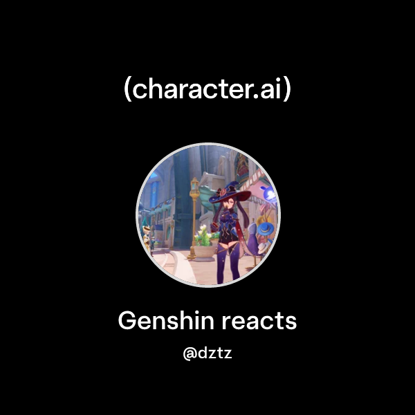 Chat with Genshin reacts | character.ai | AI Chat, Reimagined–Your ...
