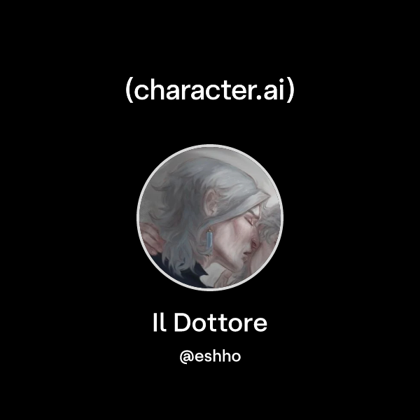 Chat with Il Dottore | character.ai | Personalized AI for every moment ...