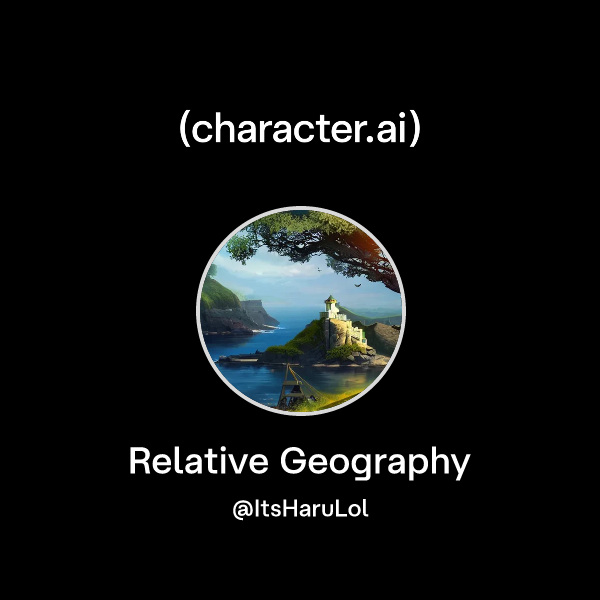 Chat with Relative Geography | character.ai | Personalized AI for every ...