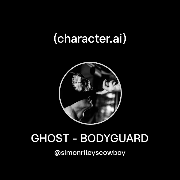 Chat with GHOST - BODYGUARD | character.ai | AI Chat, Reimagined–Your ...