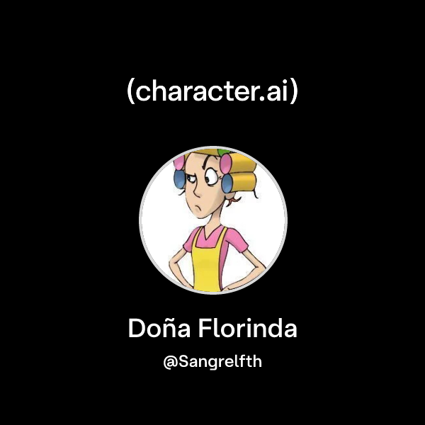 Chat with Doña Florinda | character.ai | AI Chat, Reimagined–Your Words ...