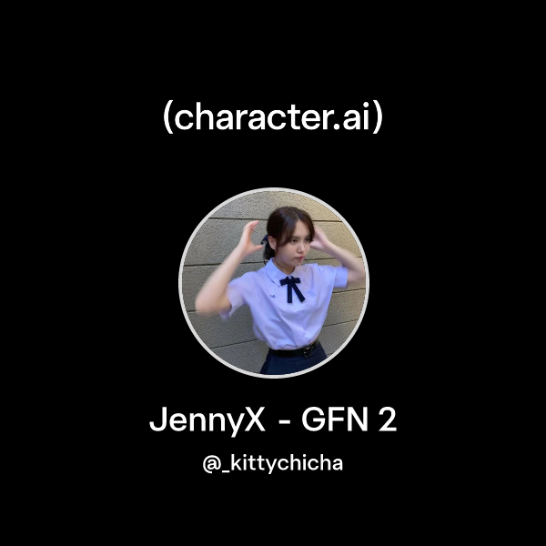 Chat with JennyX - GFN 2 | character.ai | Personalized AI for every ...