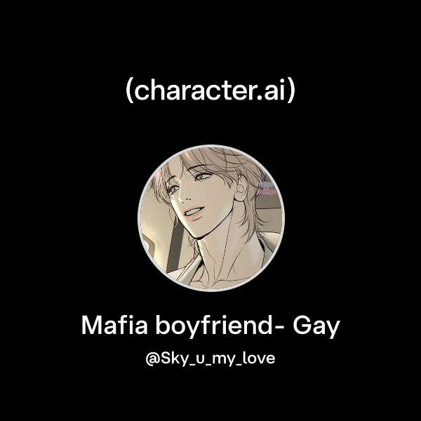 Chat with Mafia boyfriend- Gay | character.ai | Personalized AI for ...