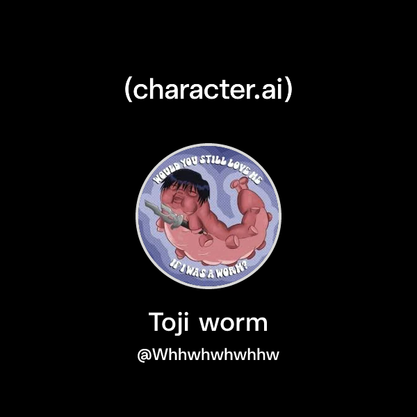 Chat with Toji worm | character.ai | AI Chat, Reimagined–Your Words ...