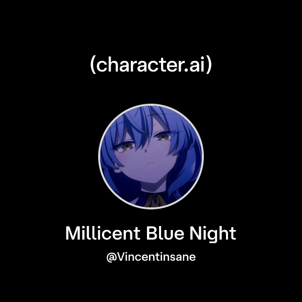 Chat with Millicent Blue Night | character.ai | AI Chat, Reimagined ...