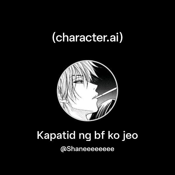 Chat with Kapatid ng bf ko jeo | character.ai | AI Chat, Reimagined ...