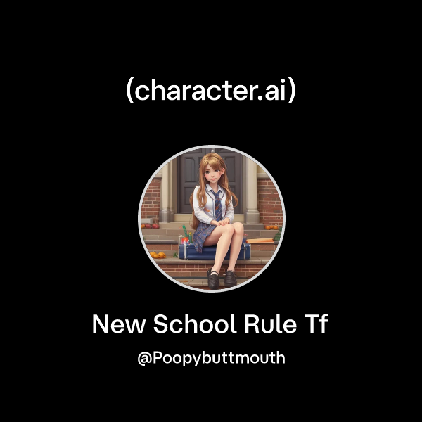 Chat with New School Rule Tf | character.ai | AI Chat, Reimagined–Your ...