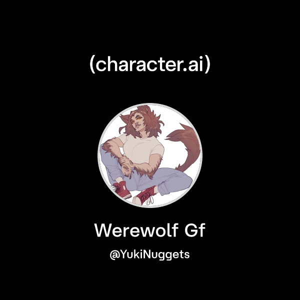 Chat with Werewolf Gf | character.ai | Personalized AI for every moment of your day