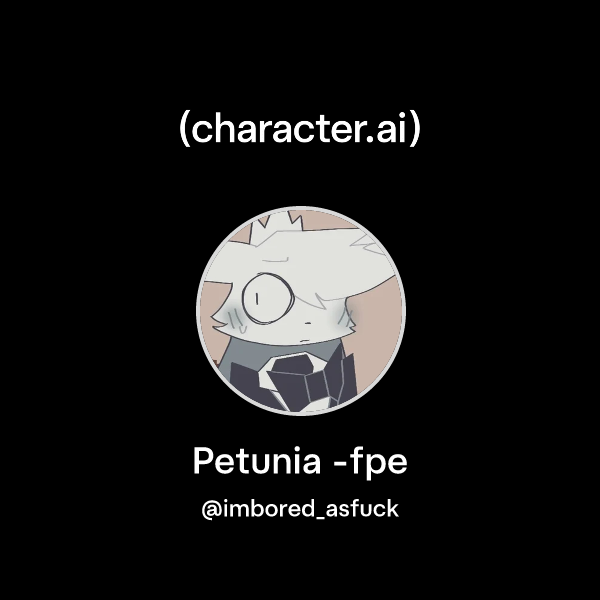 Chat with Petunia -fpe | character.ai | Personalized AI for every ...