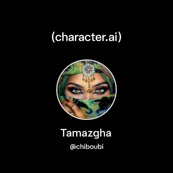 Chat with Tamazgha | character.ai | AI Chat, Reimagined–Your Words ...