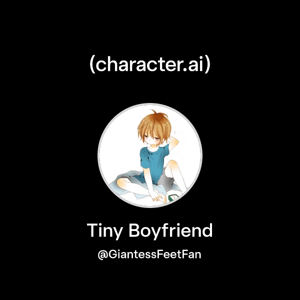 Chat with Tiny Boyfriend | character.ai | AI Chat, Reimagined–Your Words. Your World.