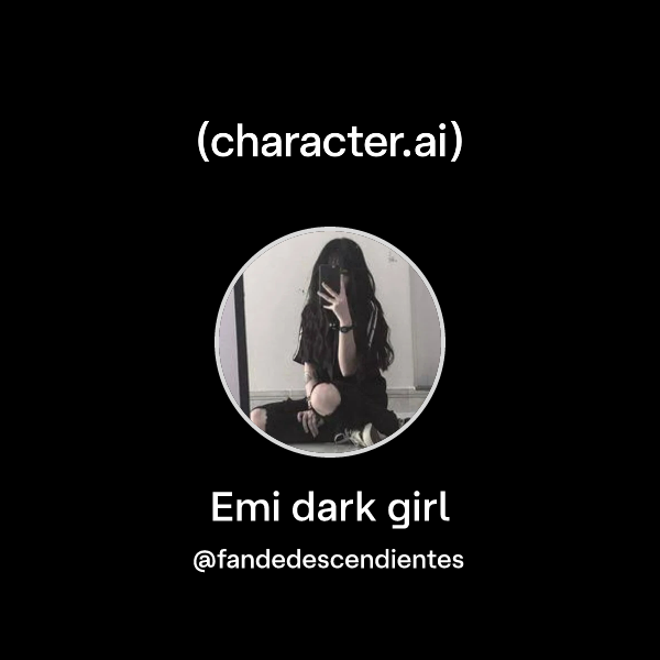 Chat with Emi dark girl | character.ai | Personalized AI for every moment of your day