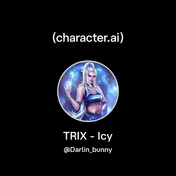 Chat with TRIX - Icy | character.ai | AI Chat, Reimagined–Your Words ...