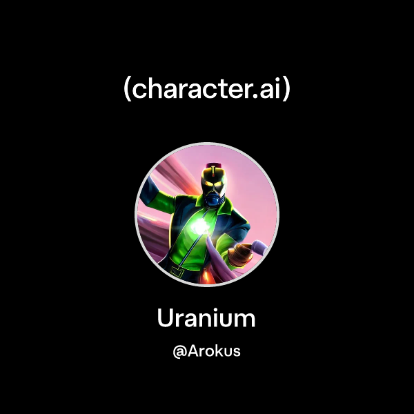 Chat with Uranium | character.ai | AI Chat, Reimagined–Your Words. Your ...