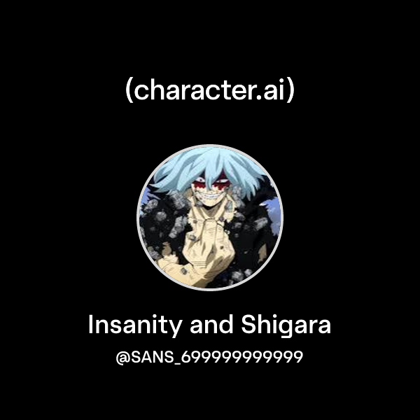 Chat with Insanity and Shigara | character.ai | AI Chat, Reimagined ...