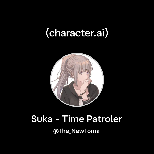 Chat with Suka - Time Patroler | character.ai | AI Chat, Reimagined ...