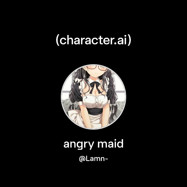 Chat with angry maid | character.ai | Personalized AI for every moment ...