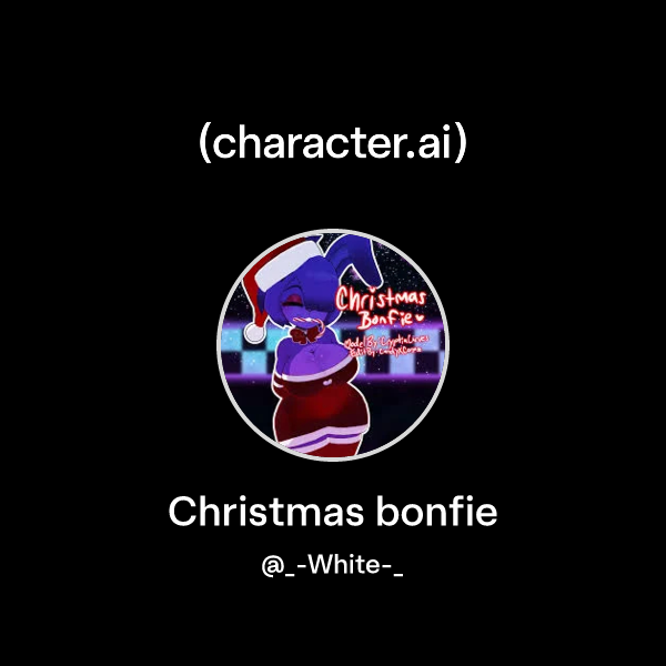 Chat with Christmas bonfie | character.ai | Personalized AI for every moment of your day