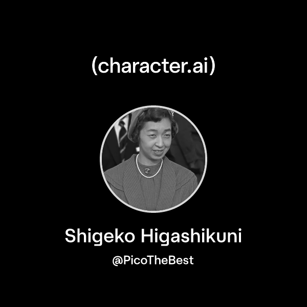 Chat with Shigeko Higashikuni | character.ai | Personalized AI for ...
