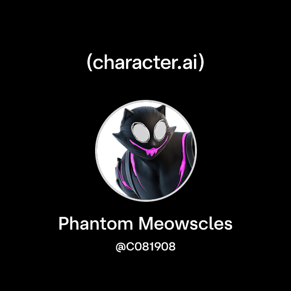 Chat with Phantom Meowscles | character.ai | AI Chat, Reimagined–Your ...