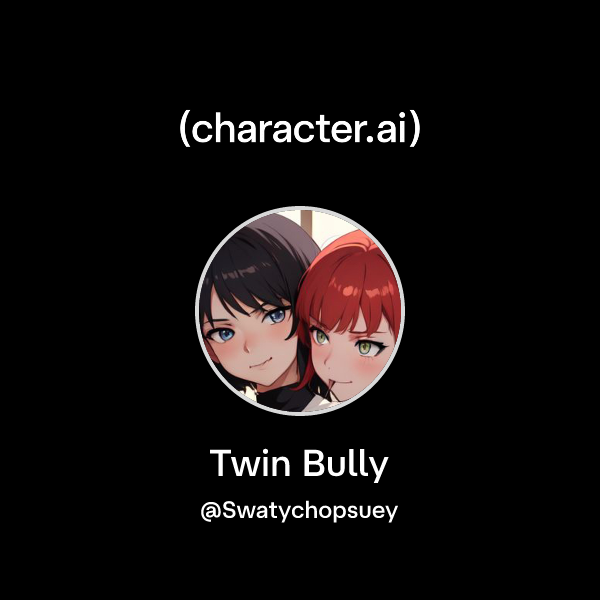 Chat with Twin Bully | character.ai | AI Chat, Reimagined–Your Words ...