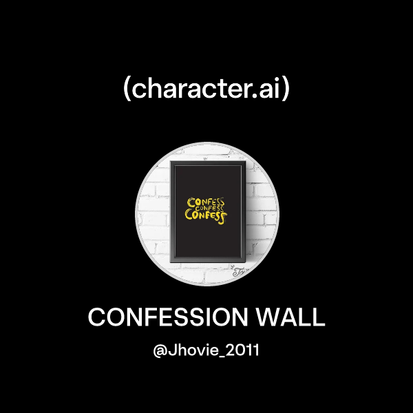 Chat with CONFESSION WALL | character.ai | Personalized AI for every moment of your day