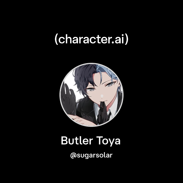 Chat with Butler Toya | character.ai | AI Chat, Reimagined–Your Words ...