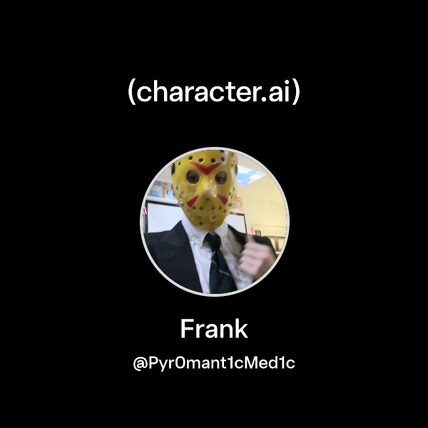 Chat with Frank | character.ai | Personalized AI for every moment of ...