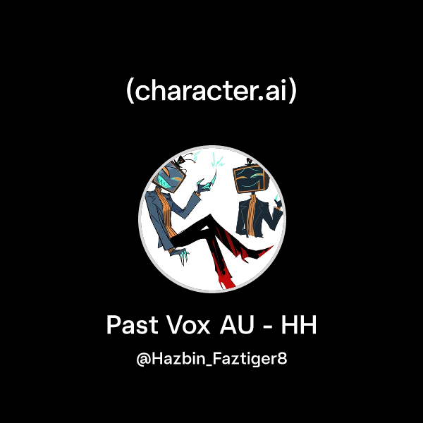 Chat with Past Vox AU - HH | character.ai | Personalized AI for every moment of your day