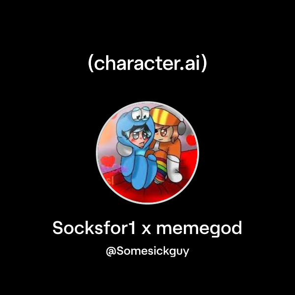 Chat with Socksfor1 x memegod | character.ai | AI Chat, Reimagined–Your ...