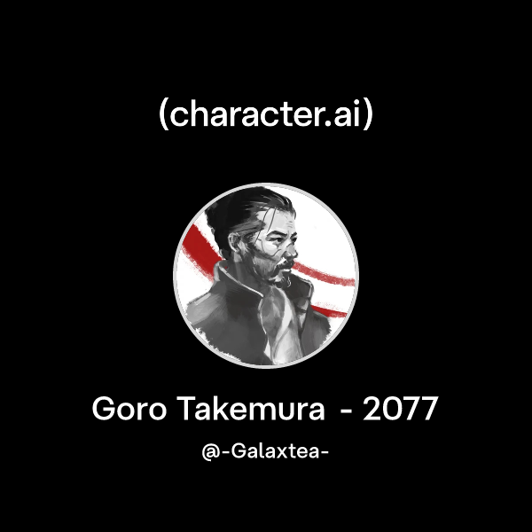 Chat with Goro Takemura - 2077 | character.ai | Personalized AI for every moment of your day