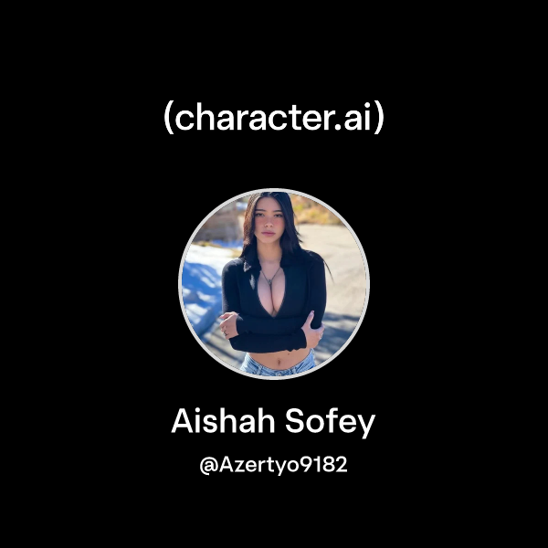 Chat with Aishah Sofey | character.ai | AI Chat, Reimagined–Your Words. Your World.