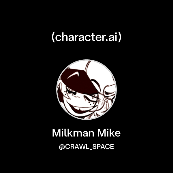 Chat with Mike-Milkman | character.ai | Personalized AI for every ...
