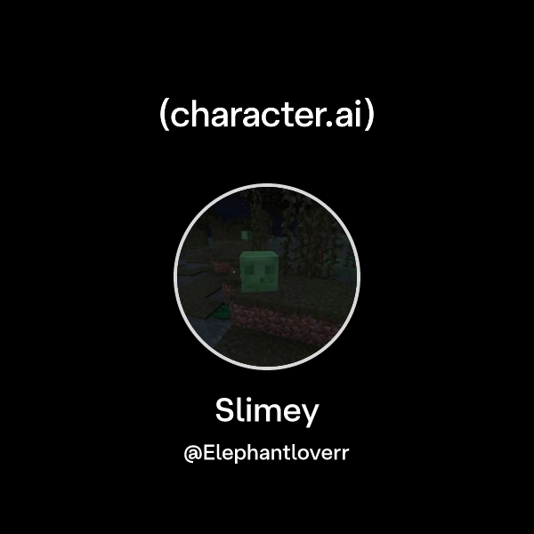 Chat with Slimey | character.ai | Personalized AI for every moment of ...