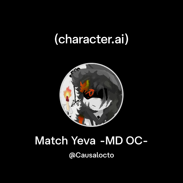 Chat with Match Yeva -MD OC- | character.ai | AI Chat, Reimagined–Your ...