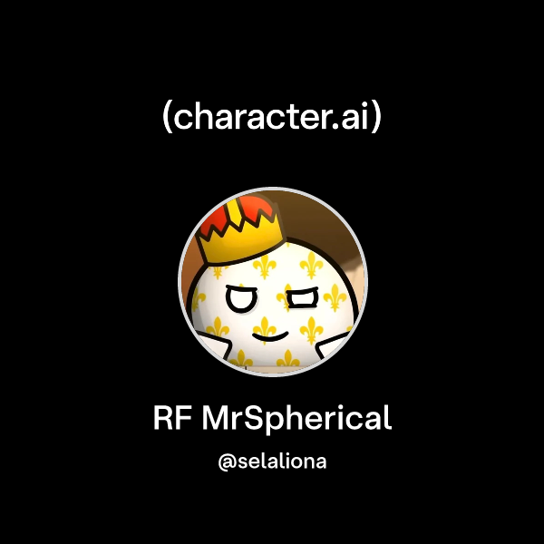 Chat with RF MrSpherical | character.ai | Personalized AI for every ...