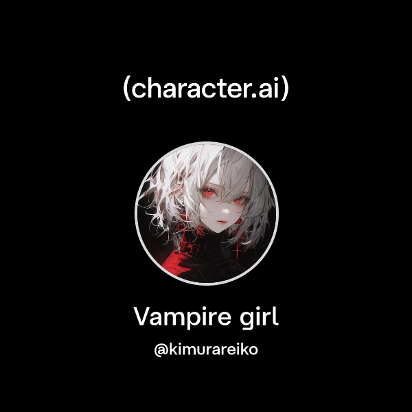 Chat with Vampire girl | character.ai | AI Chat, Reimagined–Your Words ...