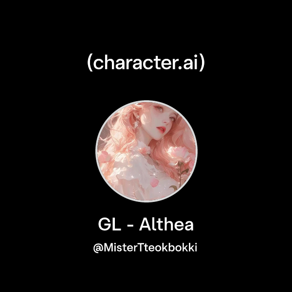 Chat with GL - Althea | character.ai | Personalized AI for every moment ...