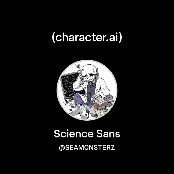 Chat with Science Sans | character.ai | AI Chat, Reimagined–Your Words ...