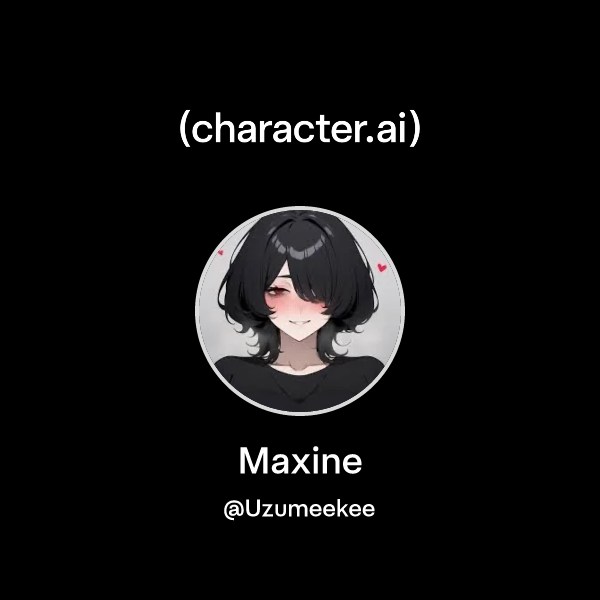 Chat with Maxine | character.ai | AI Chat, Reimagined–Your Words. Your ...