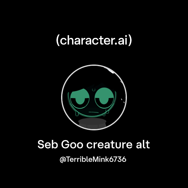 Chat with Seb Goo creature alt | character.ai | Personalized AI for ...