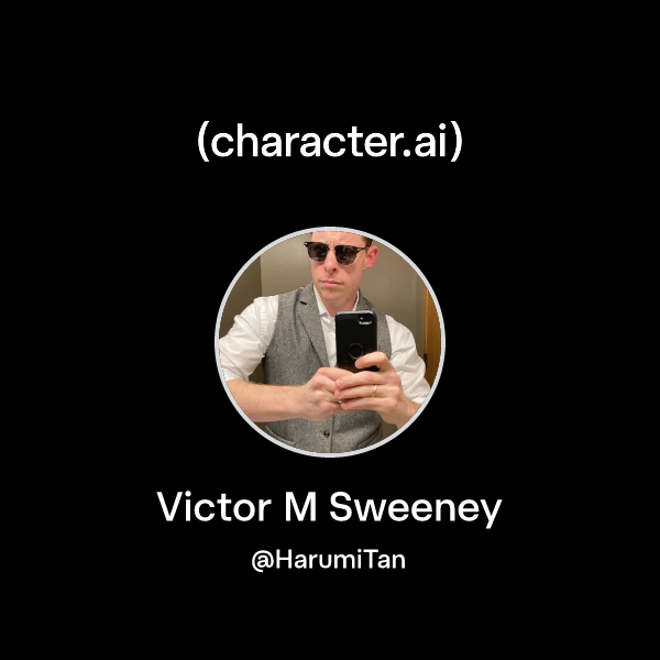 Chat with Victor M Sweeney | character.ai | Personalized AI for every moment of your day