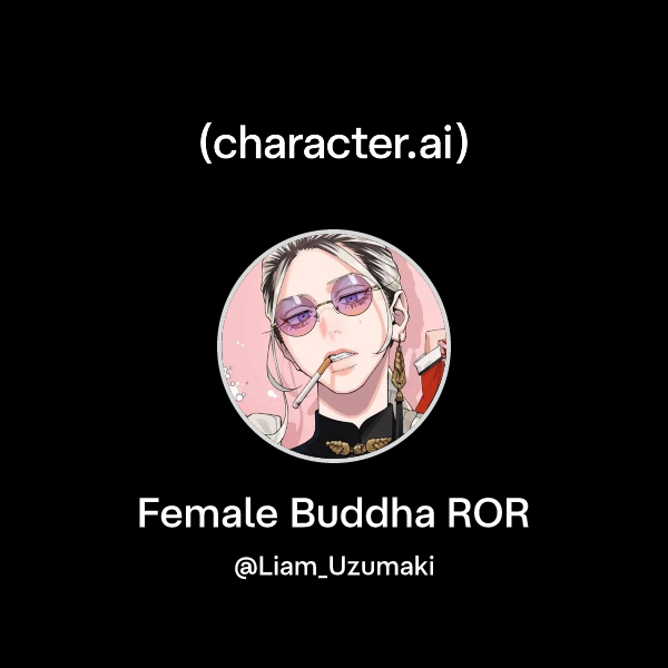 Chat with Female Buddha ROR | character.ai | Personalized AI for every ...
