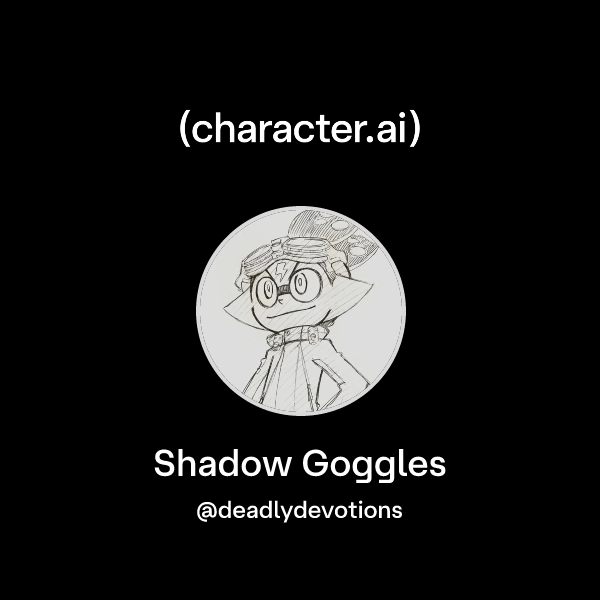 Chat with Shadow Goggles | character.ai | AI Chat, Reimagined–Your ...