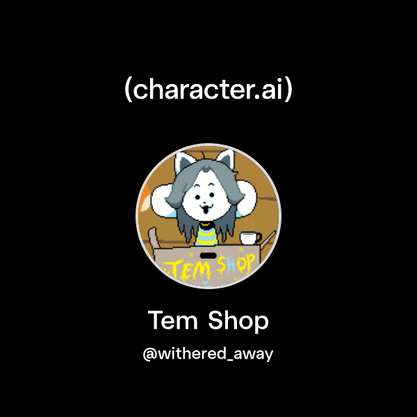 Chat with Tem Shop | character.ai | AI Chat, Reimagined–Your Words ...
