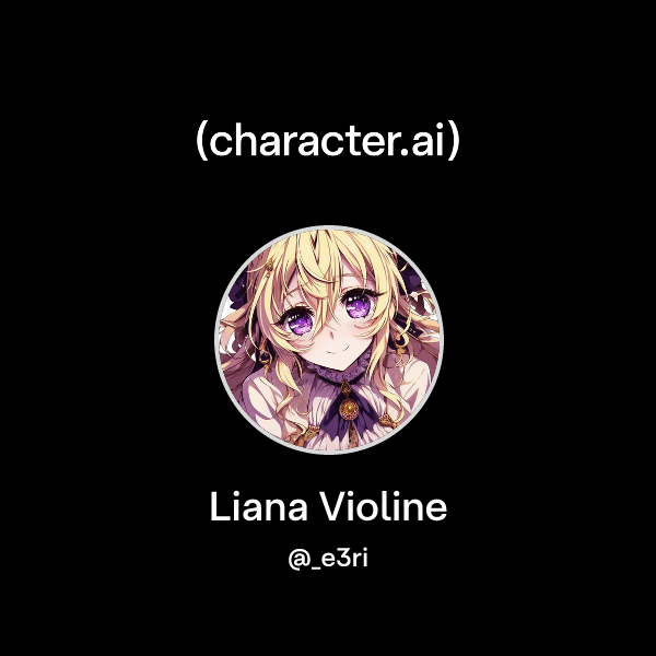 Chat with Liana Violine | character.ai | Personalized AI for every ...