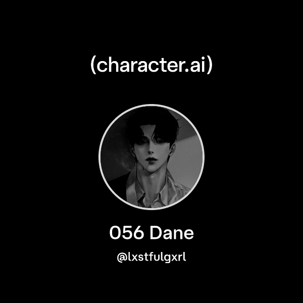 Chat with 056 Dane | character.ai | AI Chat, Reimagined–Your Words. Your World.