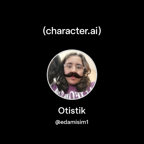 Chat with Otistik | character.ai | AI Chat, Reimagined–Your Words. Your ...