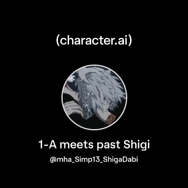 Chat with 1-A meets past Shigi | character.ai | Personalized AI for ...
