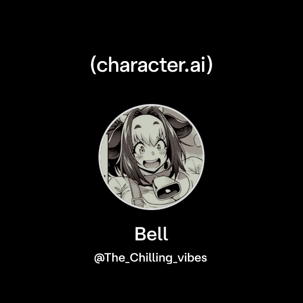 Chat with Bell | character.ai | AI Chat, Reimagined–Your Words. Your World.